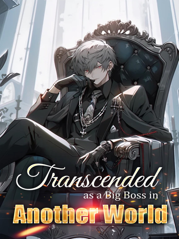 Transcended as a Big Boss in Another World - MoonQuill